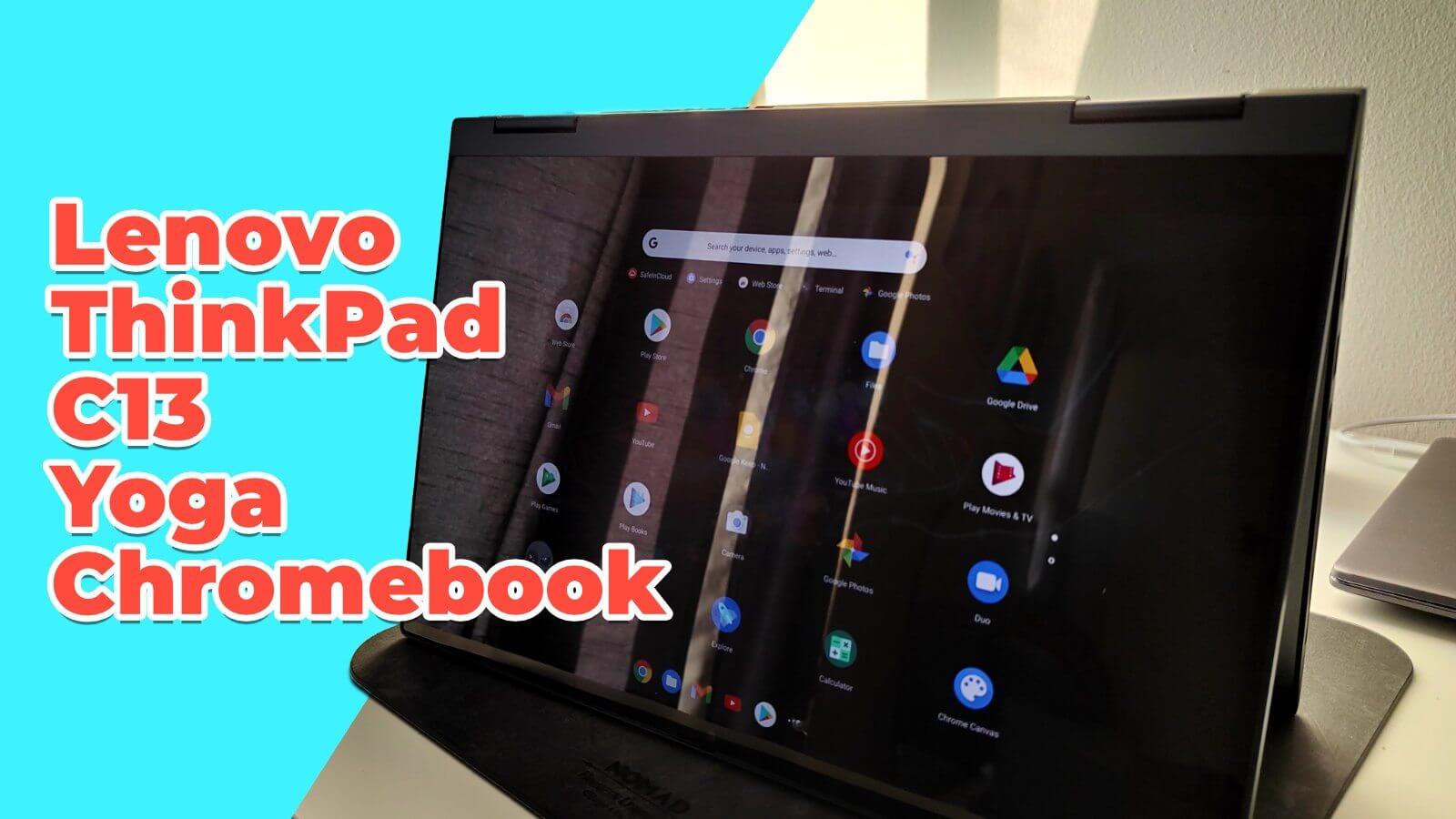 Lenovo ThinkPad C13 Yoga - The BEST Chromebook Experience