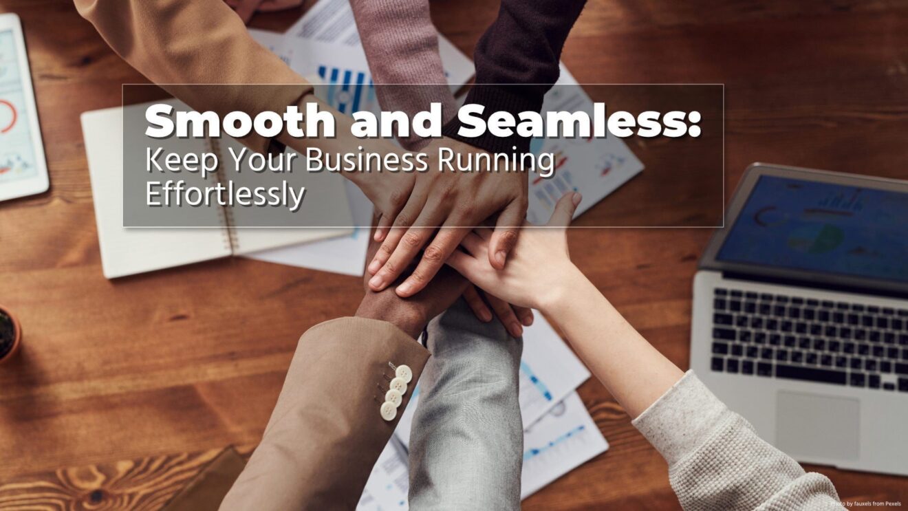 Smooth and Seamless: Keep Your Business Running Effortlessly