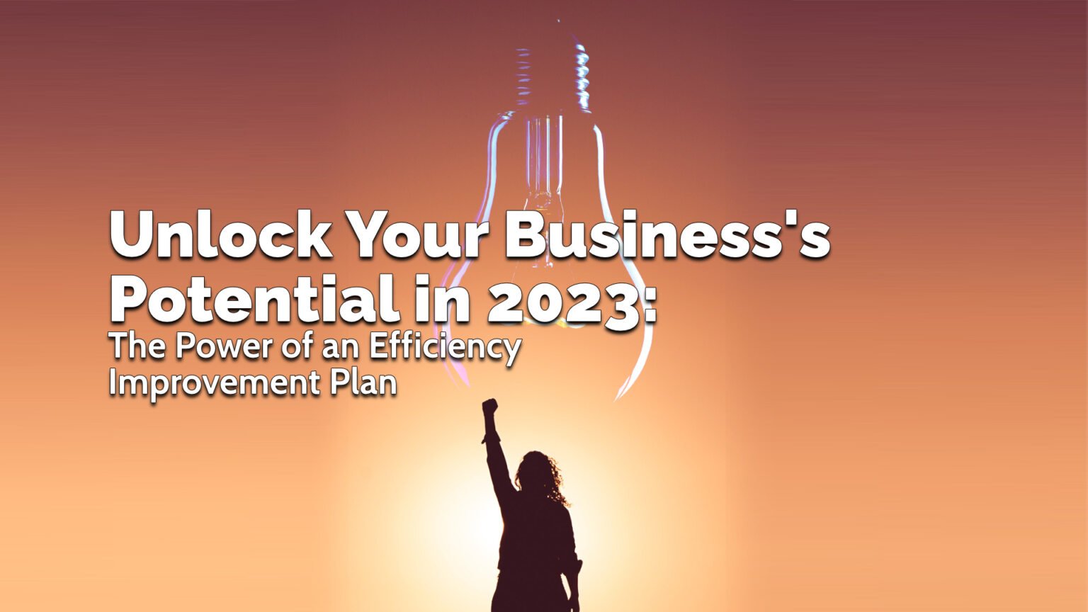 Unlock Your Business's Potential in 2023: The Power of an Efficiency ...